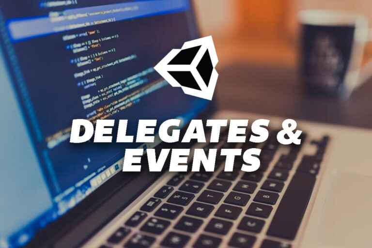 Delegates And Events In Unity - What Are They And How To Use Them
