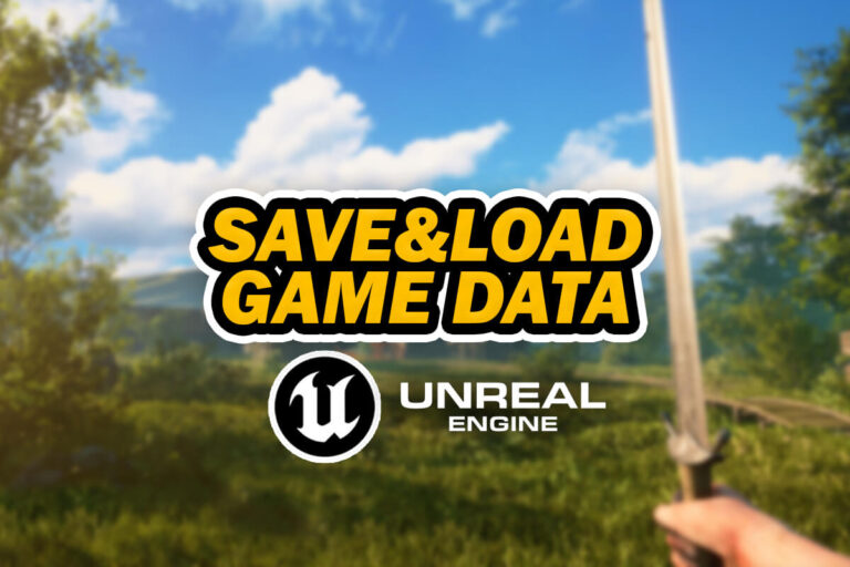 Saving And Loading Game Data With Blueprints And C++ In Unreal Engine